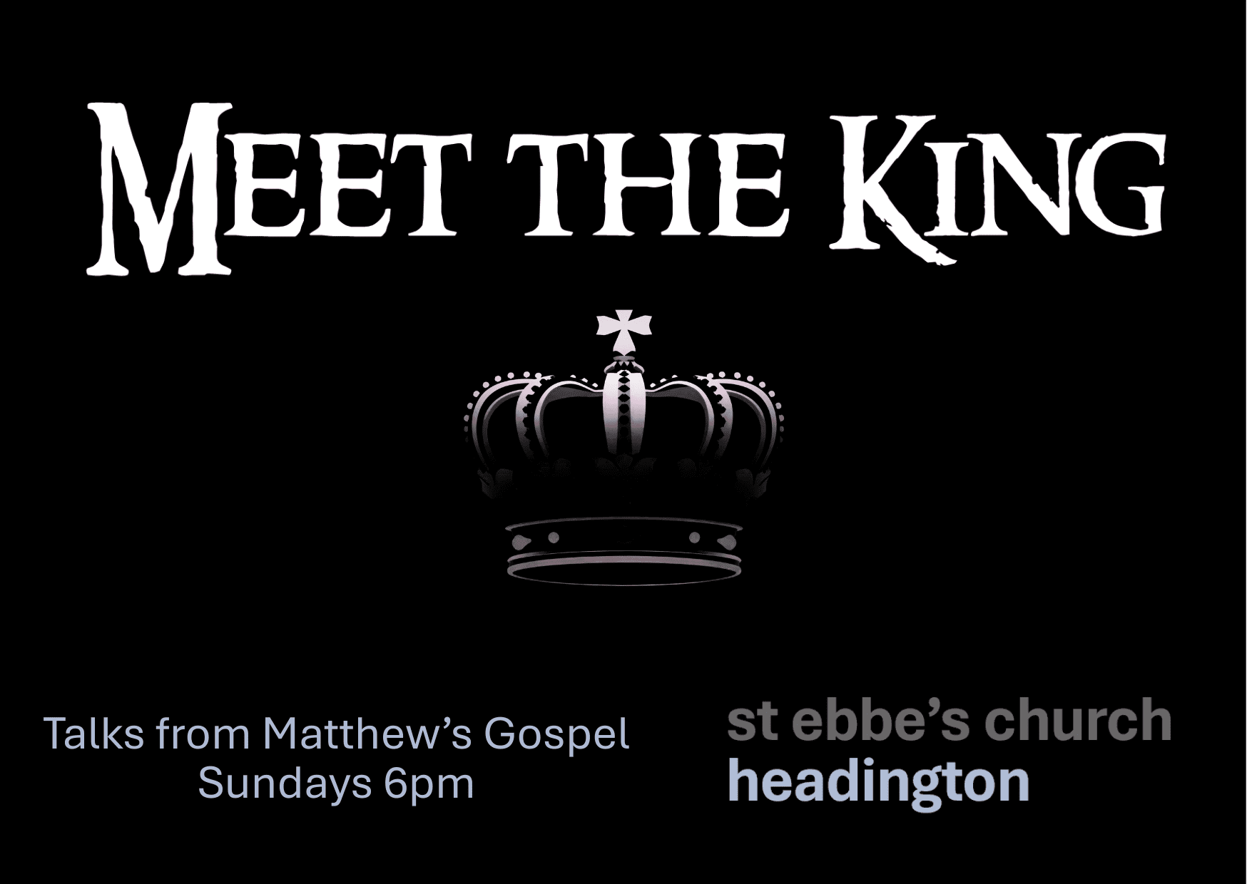 Meet the King (4) - St Ebbe's Headington